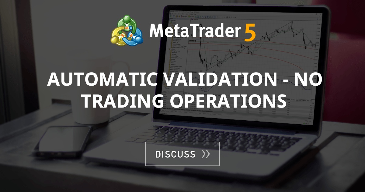 Automatic Validation No Trading Operations Automated Trading General Mql5 Programming Forum 0623