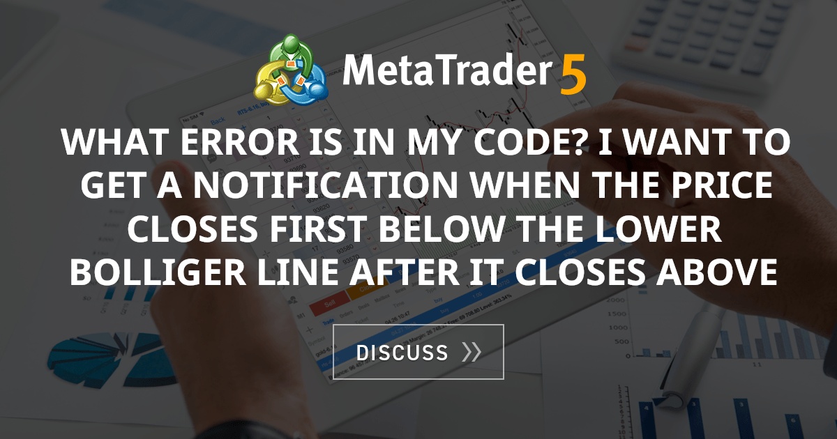 What Error Is In My Code I Want To Get A Notification When The Price Closes First Below The