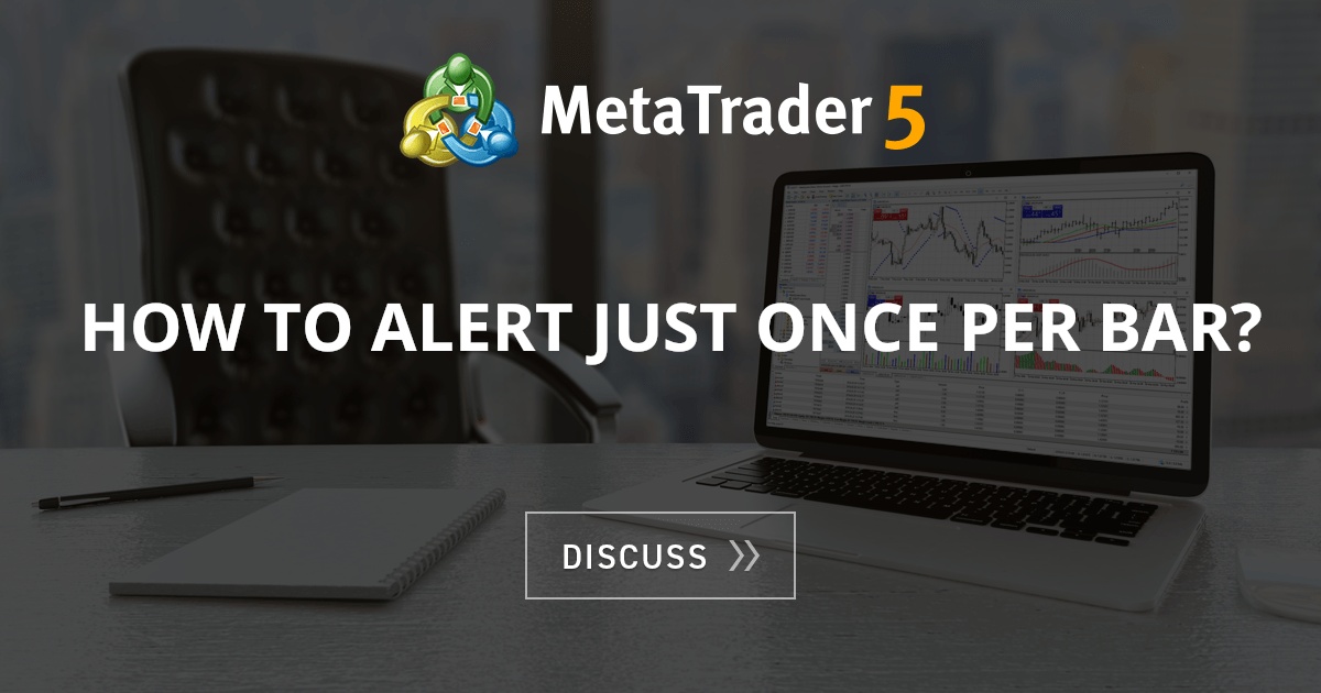 How To Alert Just Once Per Bar Symbols Expert Advisors And Automated Trading Mql5