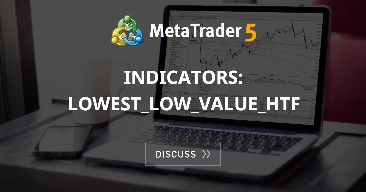 Indicators: LOWEST_LOW_VALUE_HTF - Timeframes - Articles, Library comments - MQL5 programming forum