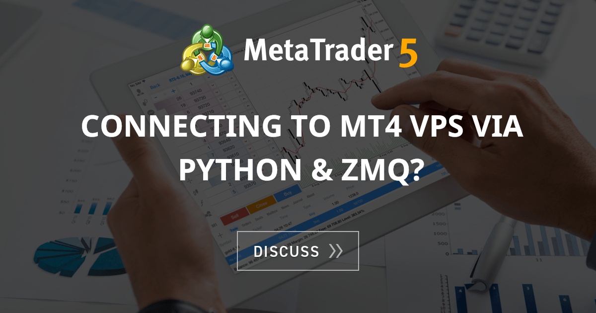 Connecting to MT4 VPS via Python & ZMQ? - MT4 - MQL4 and MetaTrader 4 - MQL4 programming forum