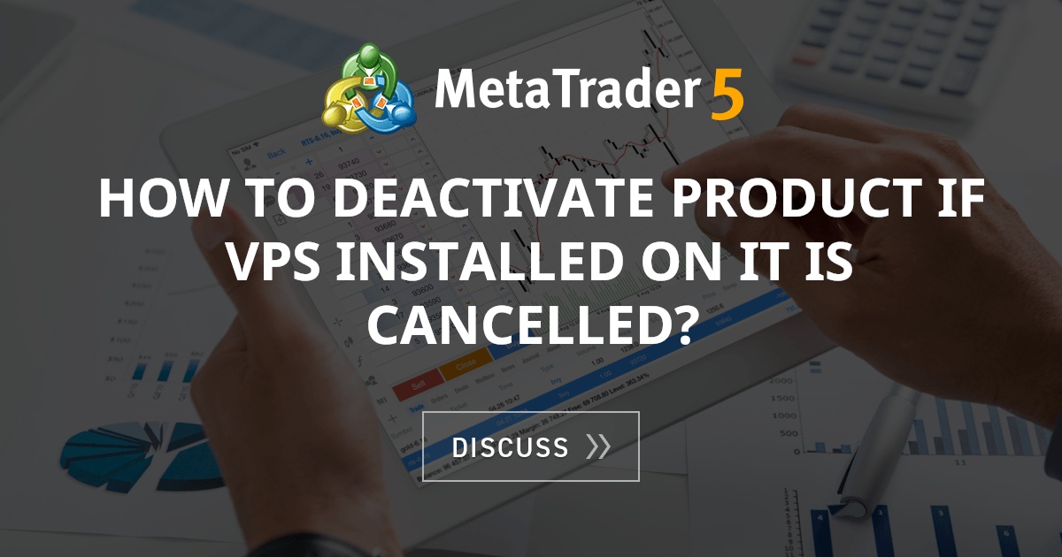 How To Deactivate Product If Vps Installed On It Is Cancelled Margin Call General Mql5