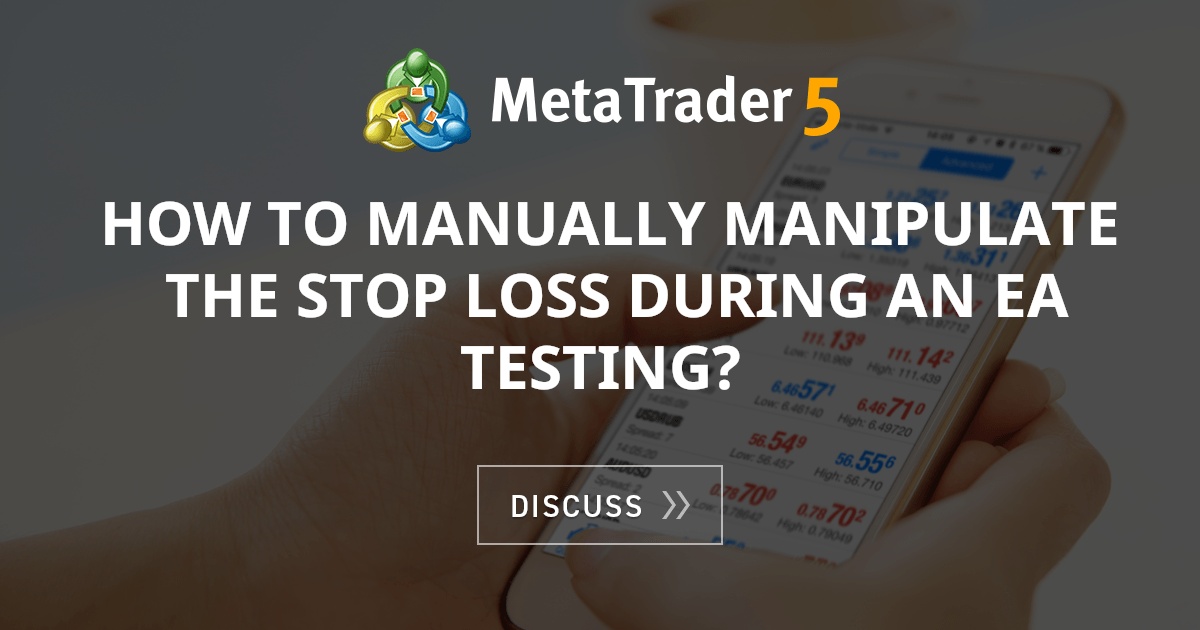 How To Manually Manipulate The Stop Loss During An Ea Testing Stop Loss Mql4 And Metatrader 