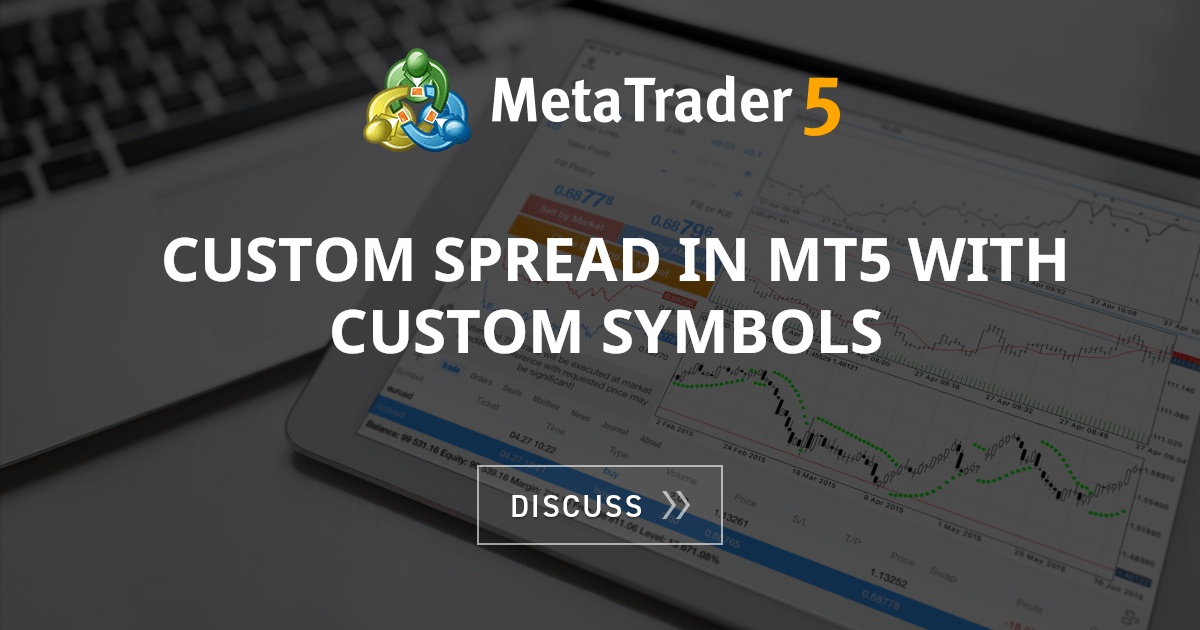 Custom Spread In MT5 With Custom Symbols - MT5 - Trading Systems - MQL5 programming forum
