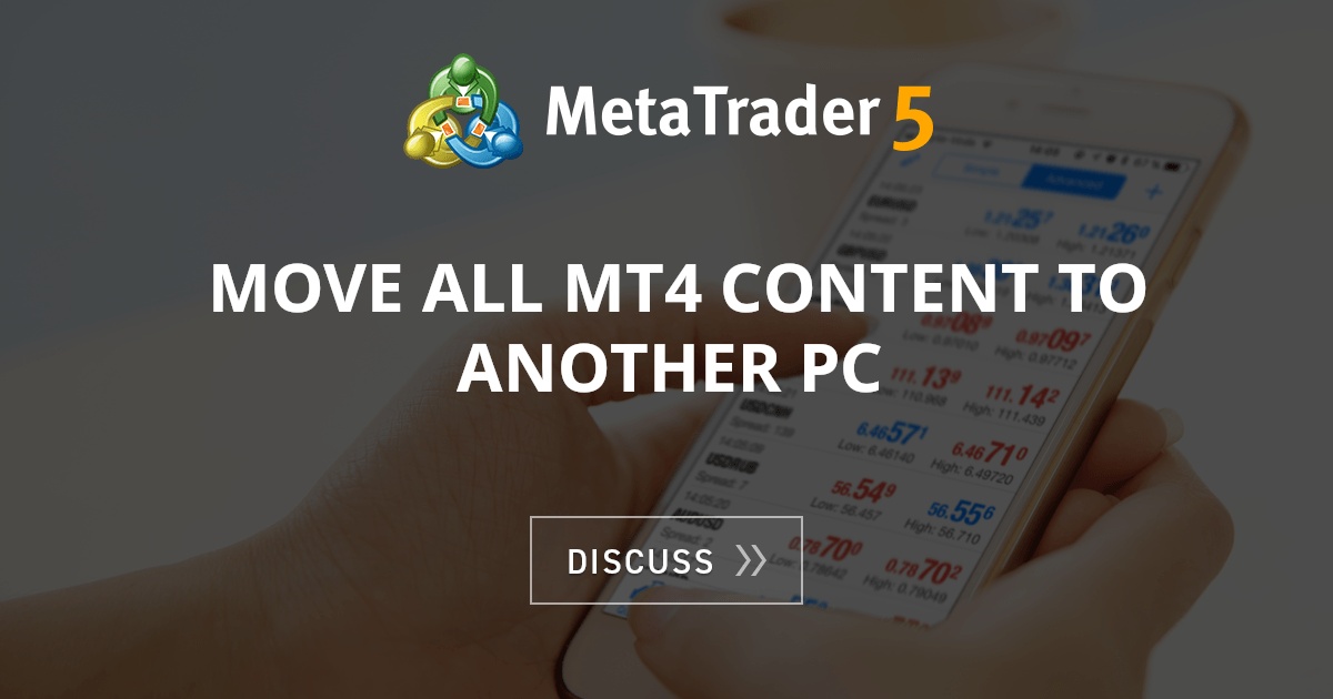 Move ALL MT4 content to another PC - MT4 - MQL4 and MetaTrader 4 - MQL4 programming forum