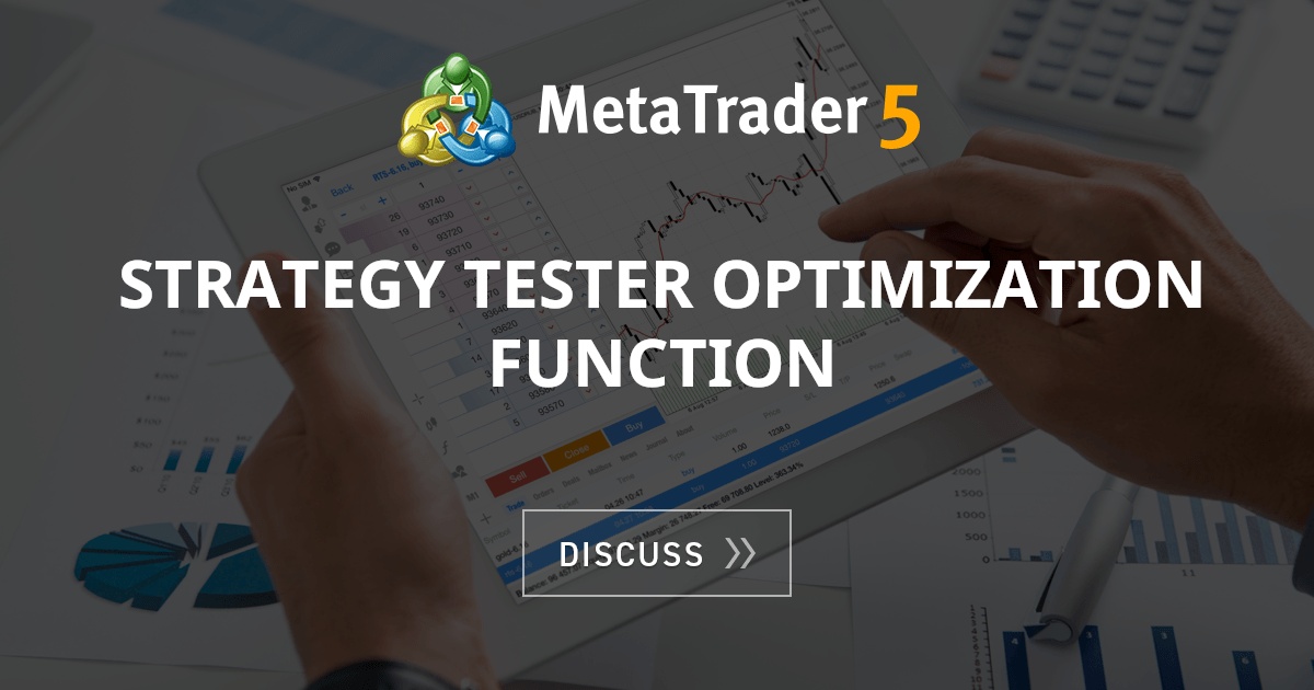 Strategy Tester Optimization Function Strategy Tester General Mql5 Programming Forum