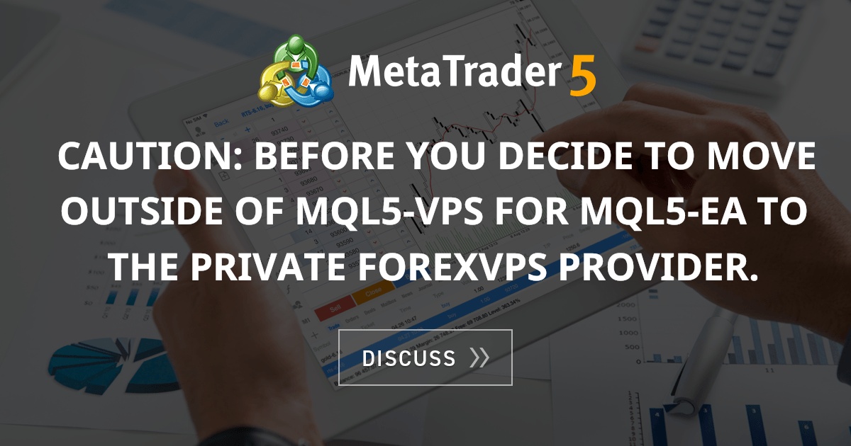 Caution Before You Decide To Move Outside Of Mql5 Vps For Mql5 Ea To 2323