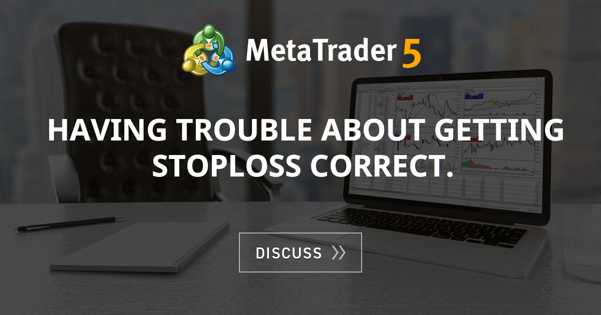 Having Trouble About Getting Stoploss Correct Stop Loss Mql4 And Metatrader 4 Mql4