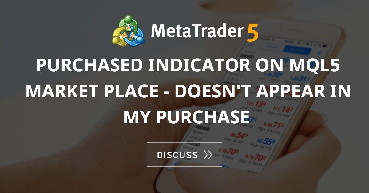 Purchased Indicator On Mql5 Market Place Doesnt Appear In My Purchase Indices General 4303
