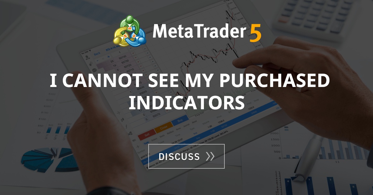 I Cannot See My Purchased Indicators Indices General Mql5