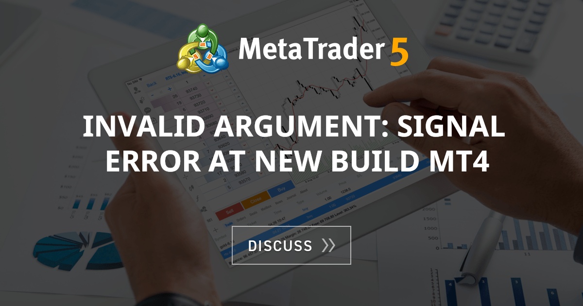 Invalid Argument Signal Error At New Build Mt4 Mt4 Mql4 And Metatrader 4 Mql4 Programming