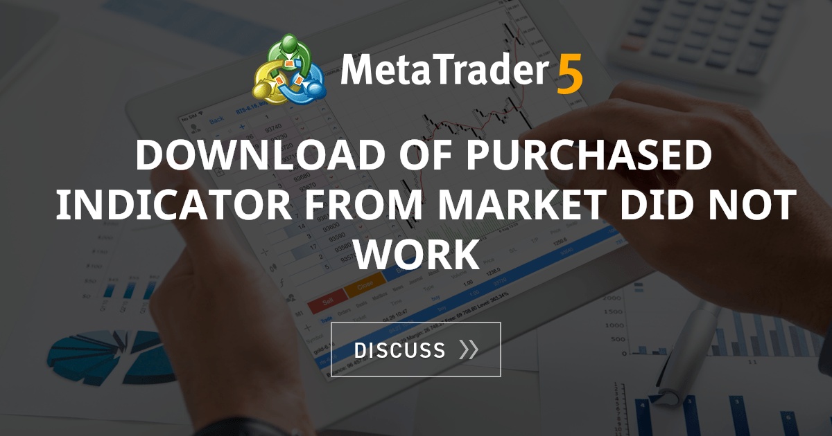 Download of purchased Indicator from Market did not work - Indices - General - MQL5 programming ...