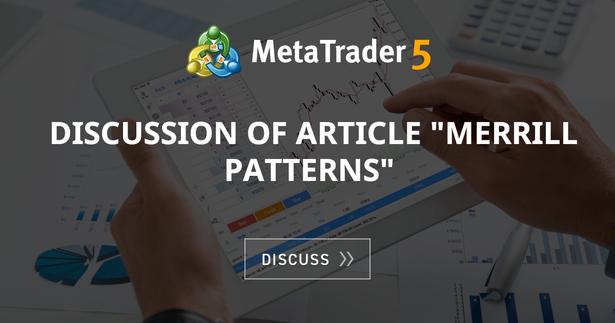 Discussion of article "Merrill patterns" - Market Analysis - Articles, Library comments - MQL5 ...
