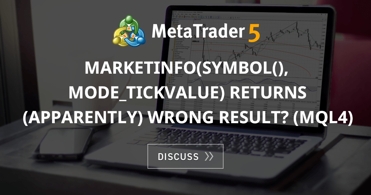 MarketInfo(Symbol(), MODE_TICKVALUE) returns (apparently) wrong result? (MQL4) - Currency Pairs ...