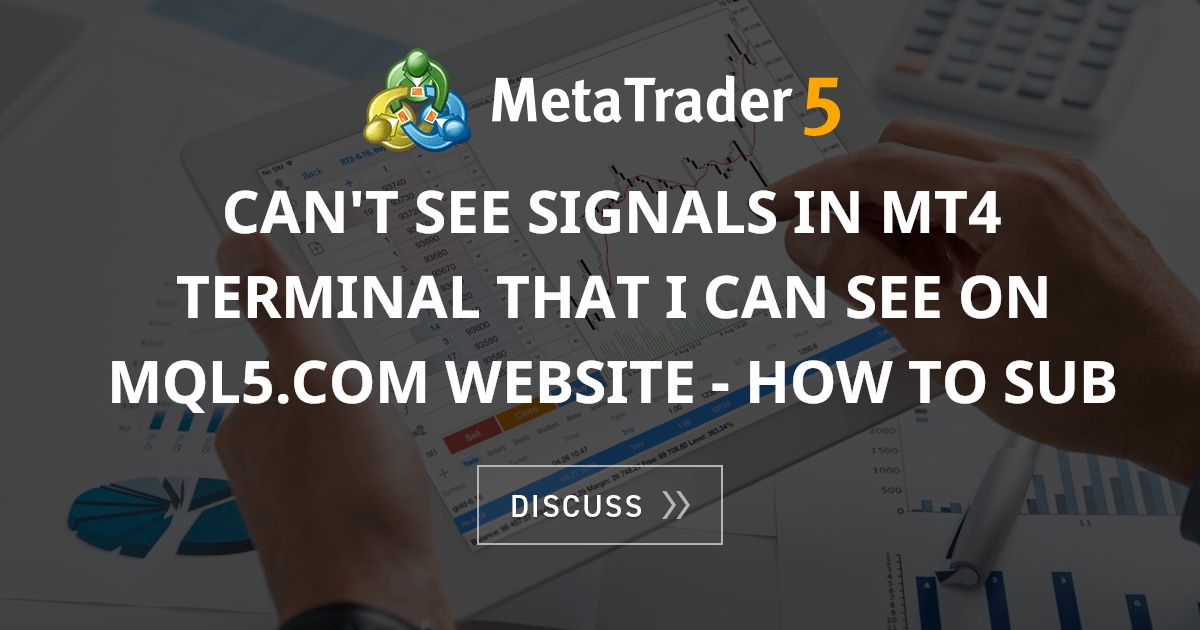 can't see signals in MT4 terminal that I can see on mql5.com website - how to sub - MT4 ...