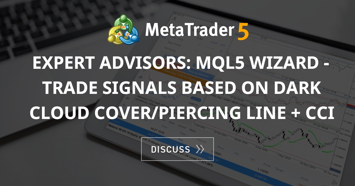 Expert Advisors: MQL5 Wizard - Trade Signals Based on Dark Cloud Cover/Piercing Line + CCI ...