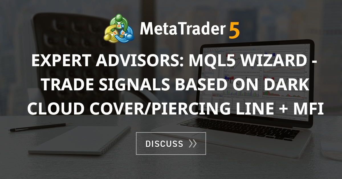 Expert Advisors: MQL5 Wizard - Trade Signals Based on Dark Cloud Cover/Piercing Line + MFI ...