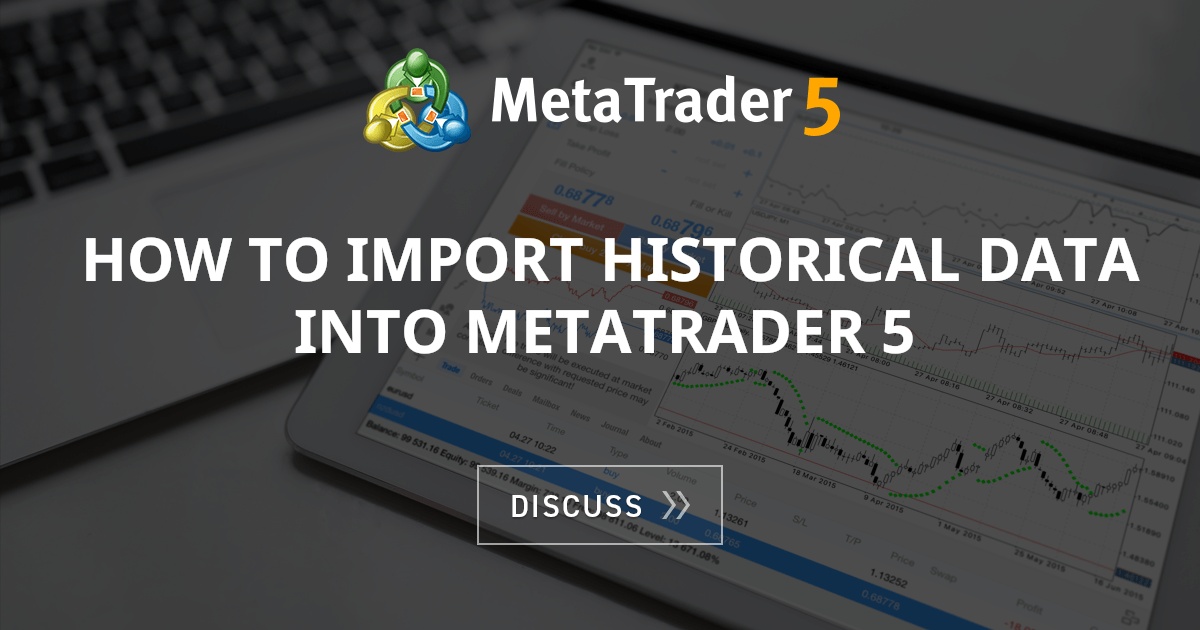 How To Import Historical Data Into Metatrader 5 Metatrader General