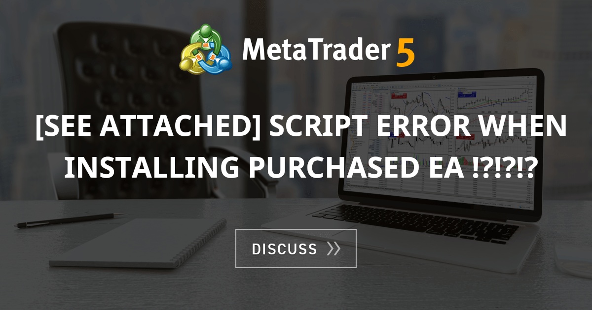 [see attached] Script Error when installing purchased EA !?!?!? - Forex Investing - General ...