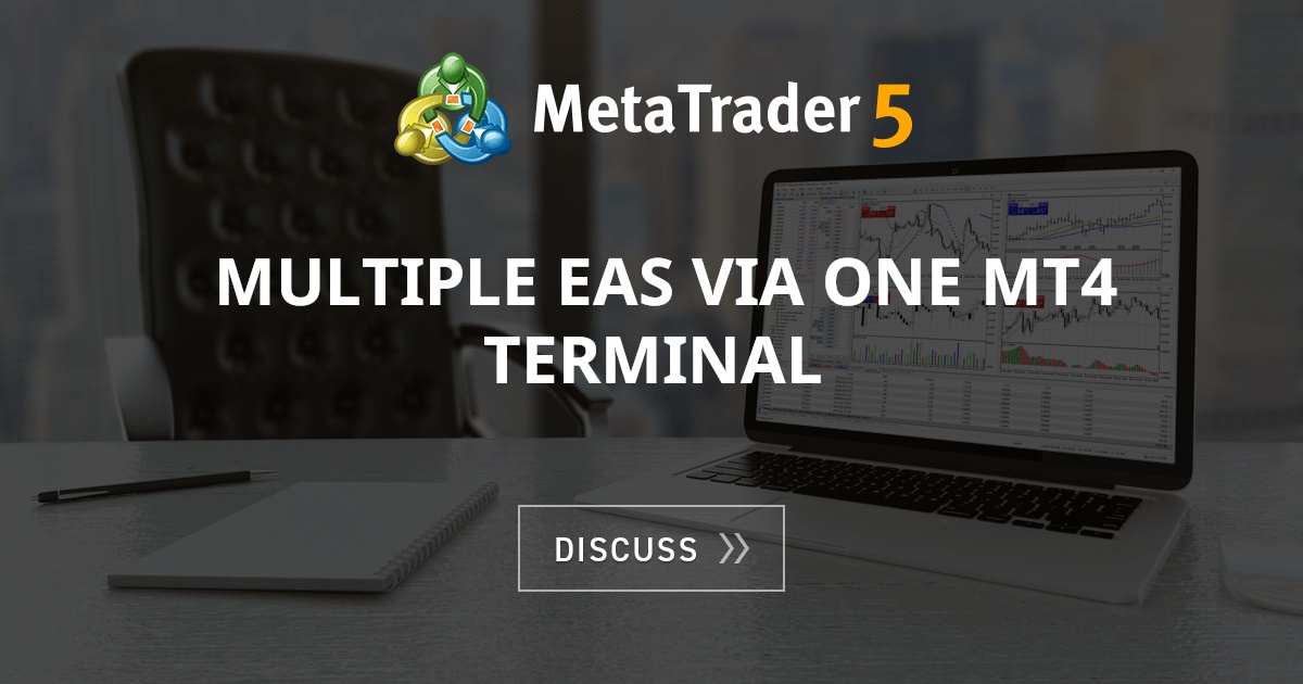 Multiple EAs via one MT4 terminal - MT4 - General - MQL5 programming forum