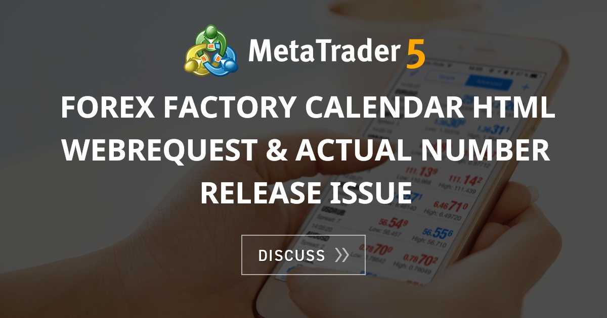 Forex Factory Calendar HTML WebRequest & Actual number release issue - Forex News - Expert ...