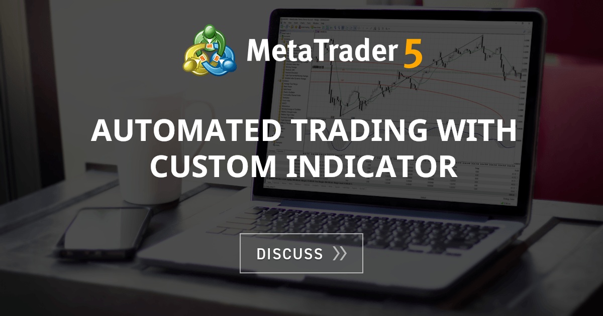 Automated trading with Custom Indicator - Auto Trading Software ...
