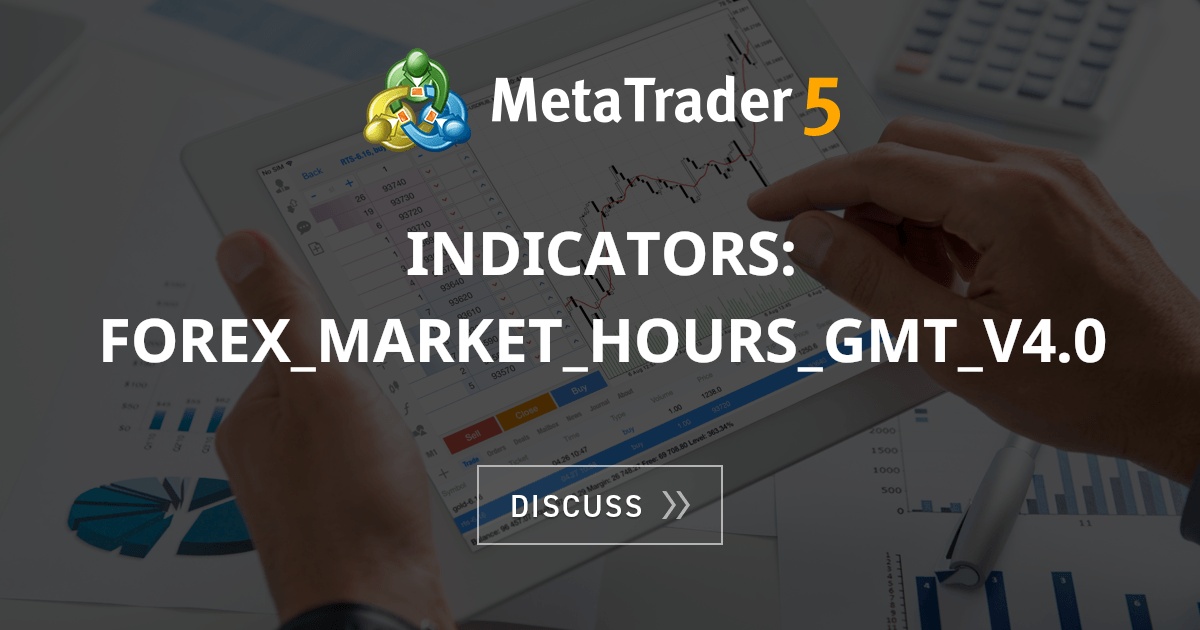 Indicators: Forex_Market_Hours_GMT_v4.0 - Articles, Library comments - MQL5 programming forum