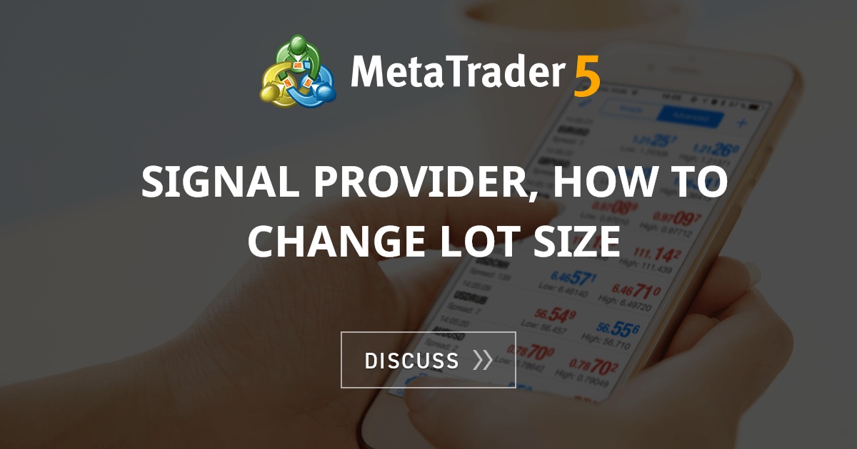 Signal provider, how to change lot size - Signals Providers - General - MQL5 programming forum