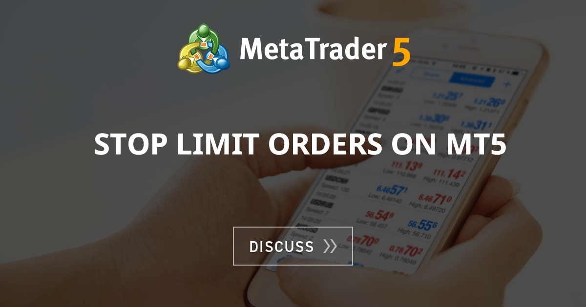 Stop limit orders on MT5 - Limit Orders - General - MQL5 programming forum