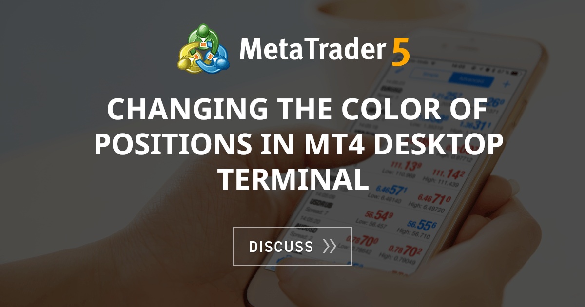 Changing the color of positions in MT4 desktop terminal - MT4 - MQL4 and MetaTrader 4 - MQL4 ...