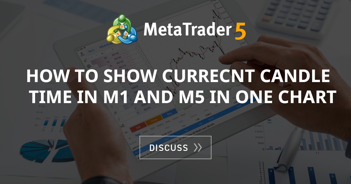 how to show currecnt candle time in M1 and M5 in one chart - Best Expert Advisors - Expert ...