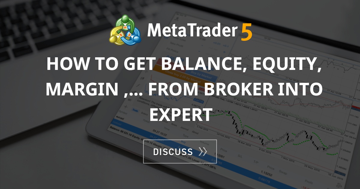 how to get Balance, Equity, margin ,... from broker into Expert - Best Expert Advisors - MQL4 ...