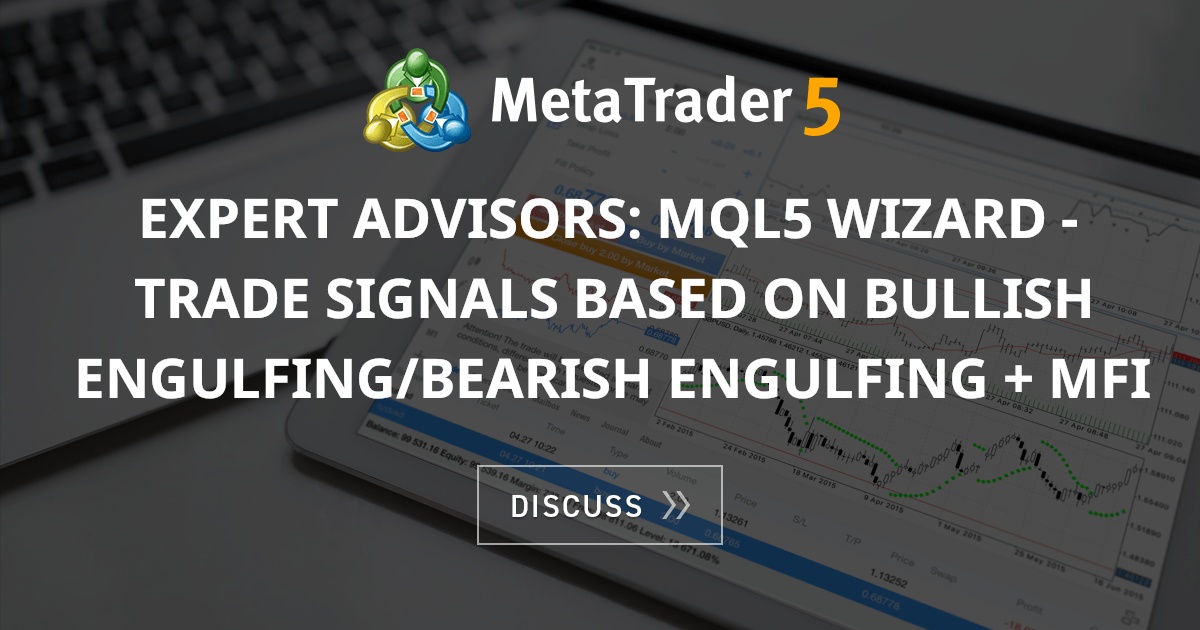Expert Advisors: MQL5 Wizard - Trade Signals Based on Bullish Engulfing/Bearish Engulfing + MFI ...