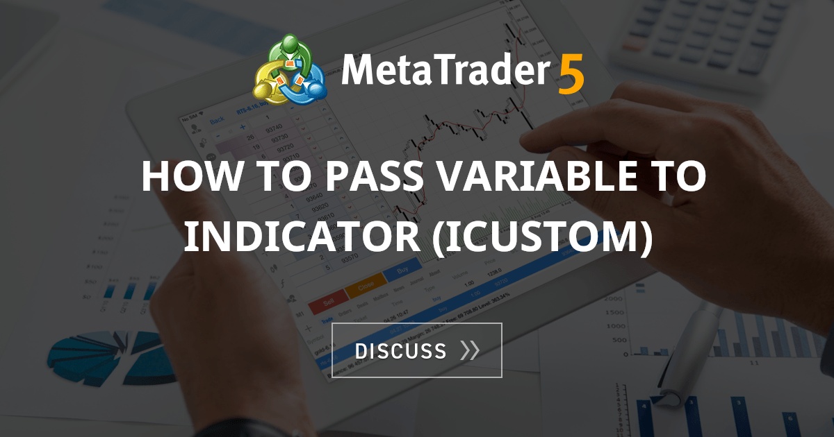 How to pass variable to indicator (iCustom) - Indices - Technical Indicators - MQL5 programming ...