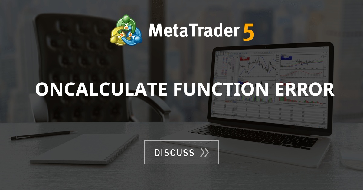 OnCalculate function error - Indices - MQL4 and MetaTrader 4 - MQL4 programming forum