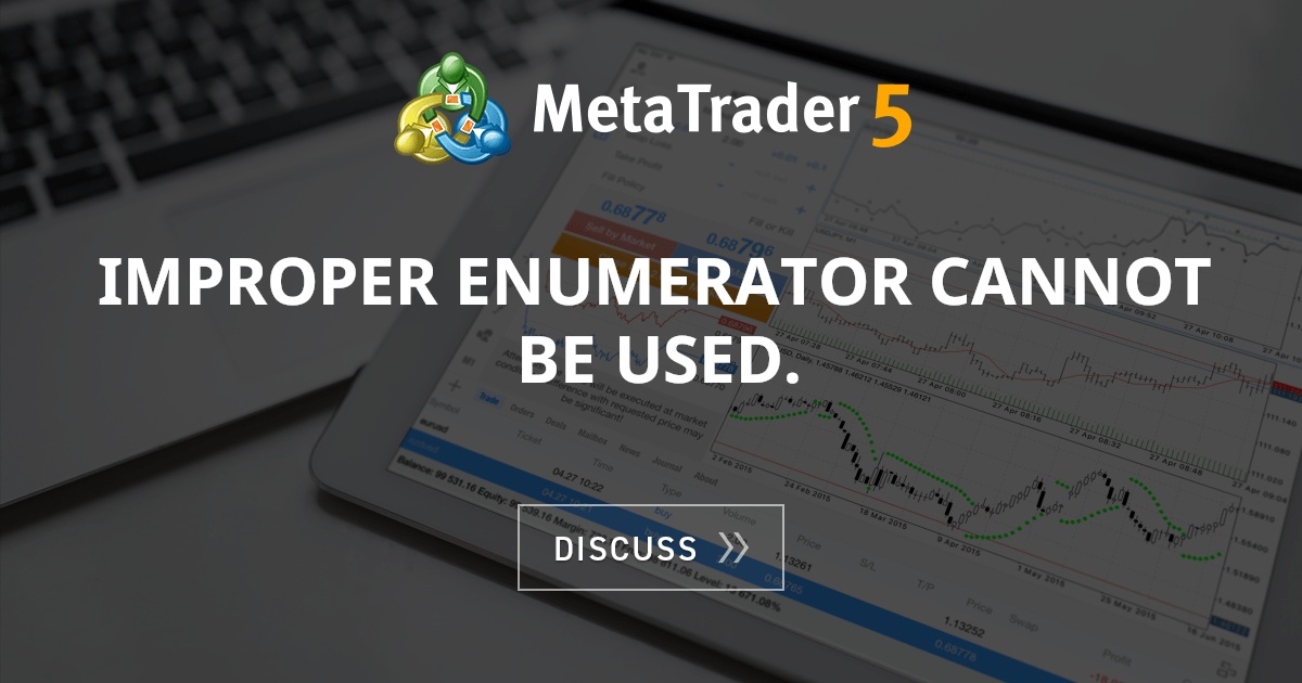 Improper Enumerator Cannot Be Used Symbols Mql4 And Metatrader 4 Mql4 Programming Forum