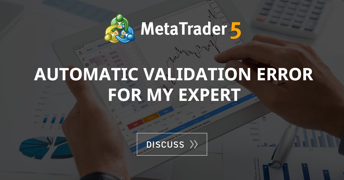 Automatic Validation error for my expert - Options Trading Strategies - General - MQL5 ...