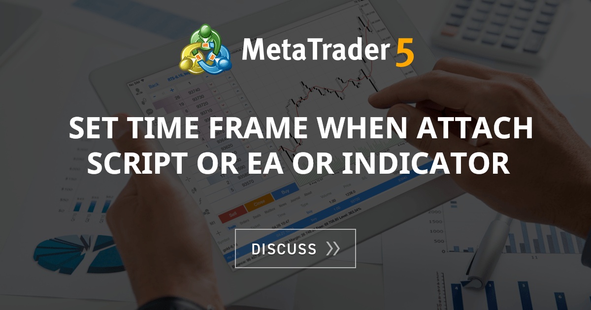 set time frame when attach script or EA or indicator - Indices - MQL4 and MetaTrader 4 - MQL4 ...