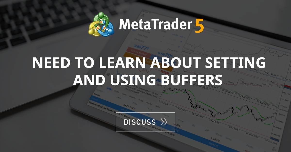 Need To Learn About Setting And Using Buffers Indices Mql4 And Metatrader 4 Mql4