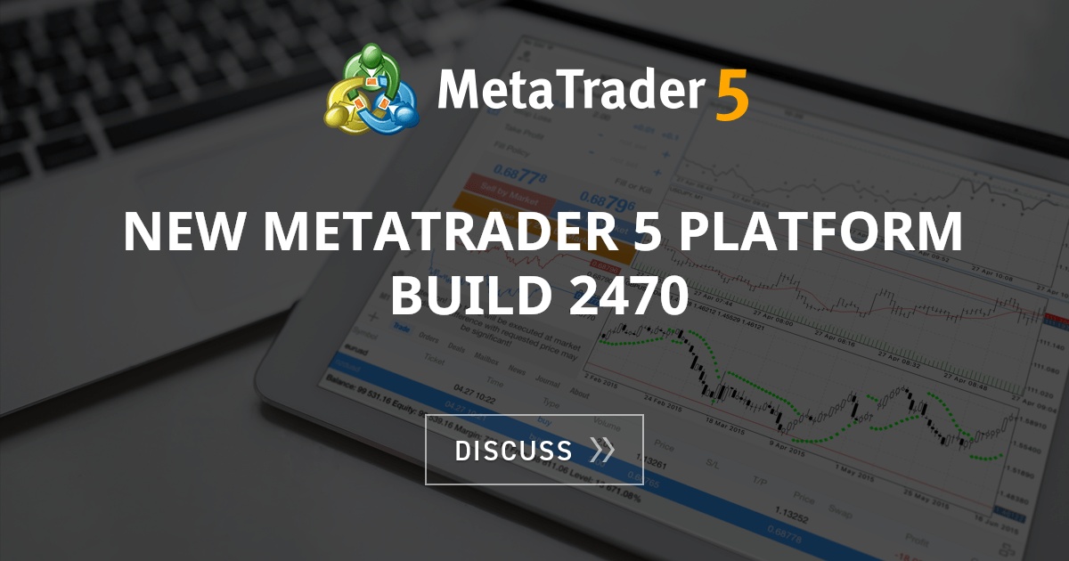 New Metatrader 5 Platform Build 2470 Metatrader 5 General Mql5 Programming Forum 