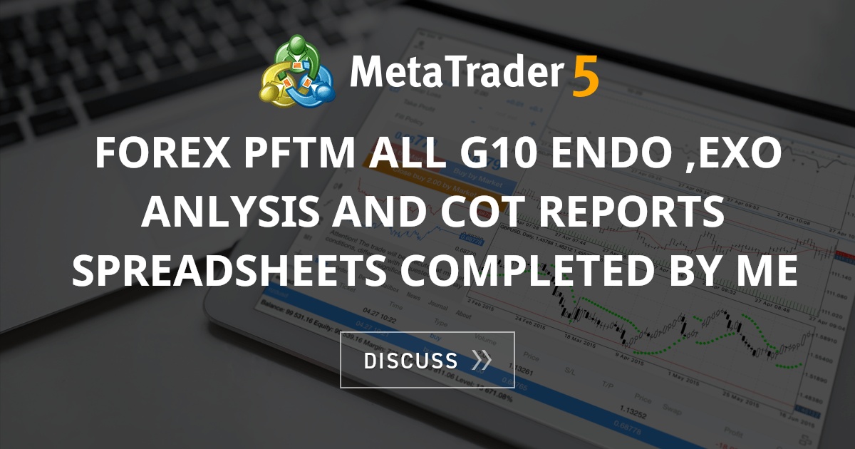 Forex PFTM All G10 Endo ,Exo anlysis and COT reports spreadsheets completed by me - PPI ...