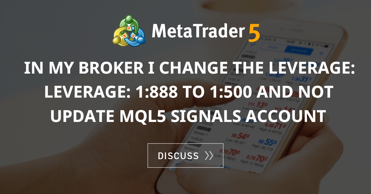 in my broker i change the Leverage: Leverage: 1:888 to 1:500 and not update mql5 signals account ...