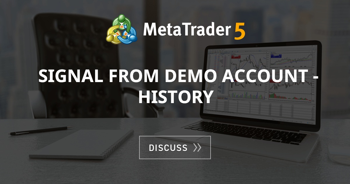 Signal From Demo Account - History - Demo Account - General - MQL5 programming forum