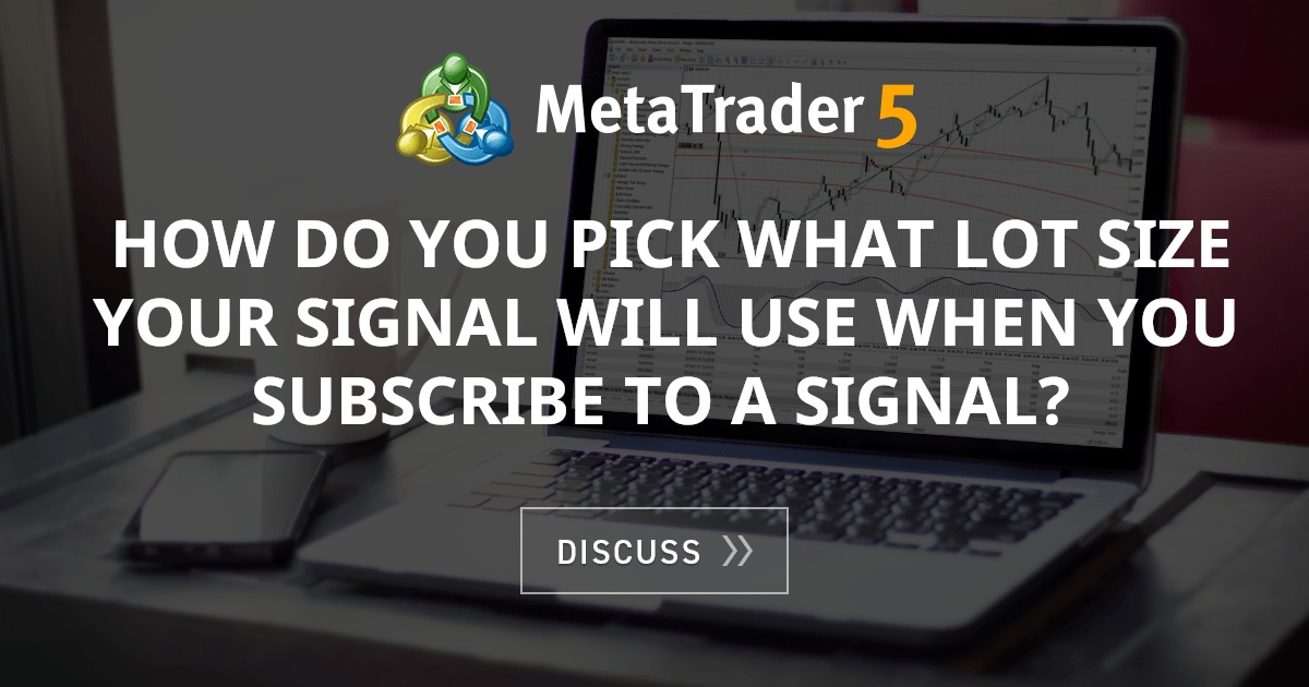 How do you pick what lot size your signal will use when you subscribe to a signal? - NDD (Non ...