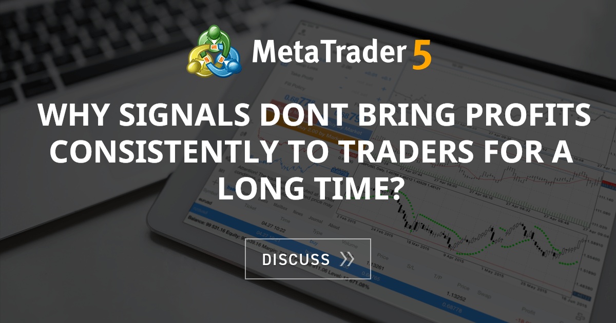 Why Signals Dont Bring Profits Consistently To Traders For A Long Time 