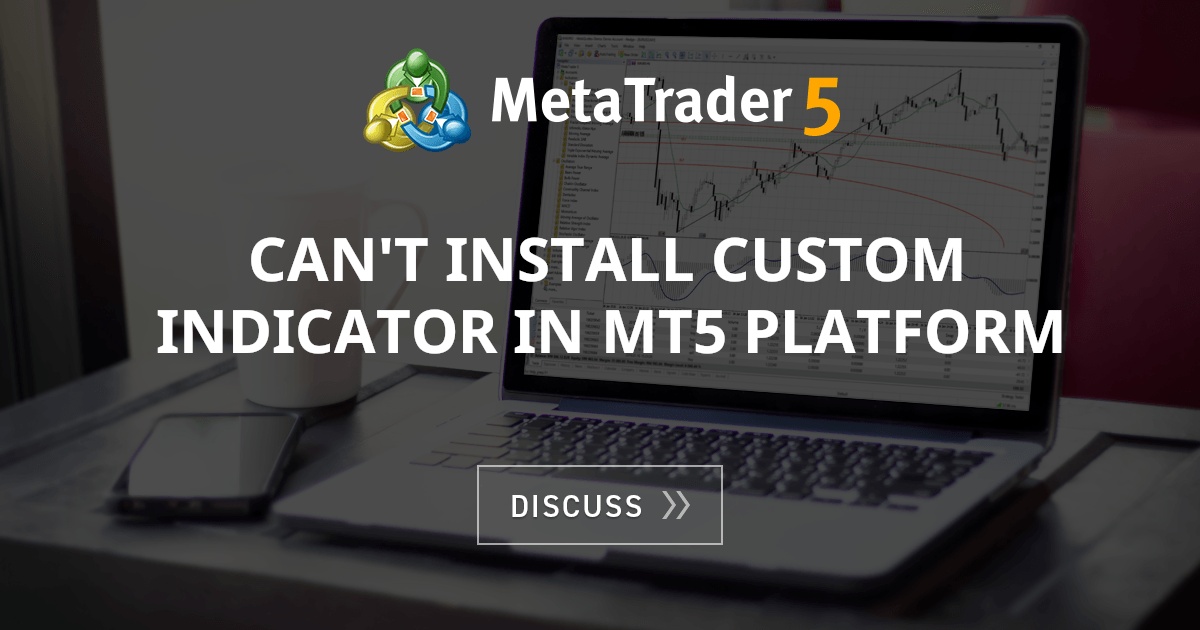 Can't install custom indicator in MT5 platform - Indices - General - MQL5 programming forum