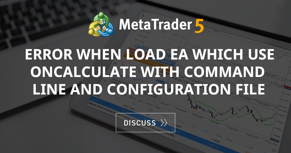 Error When Load Ea Which Use Oncalculate With Command Line And Configuration File Expert