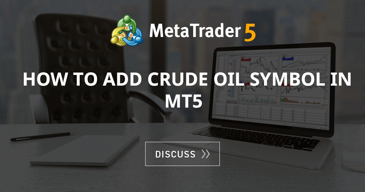 How to add Crude Oil Symbol in MT5 - MT5 - General - MQL5 programming forum