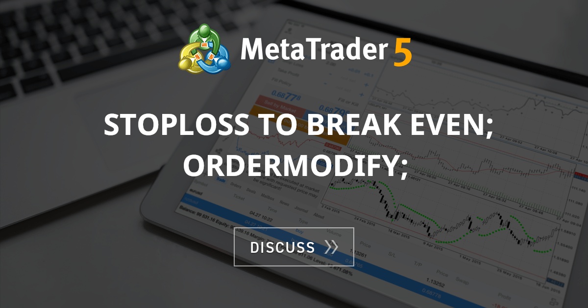 Stoploss To Break Even Ordermodify Trading Accounts Mql4 And Metatrader 4 Mql4