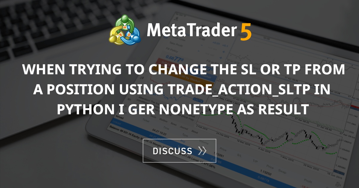 When trying to change the SL or TP from a position using TRADE_ACTION_SLTP in python I ger ...
